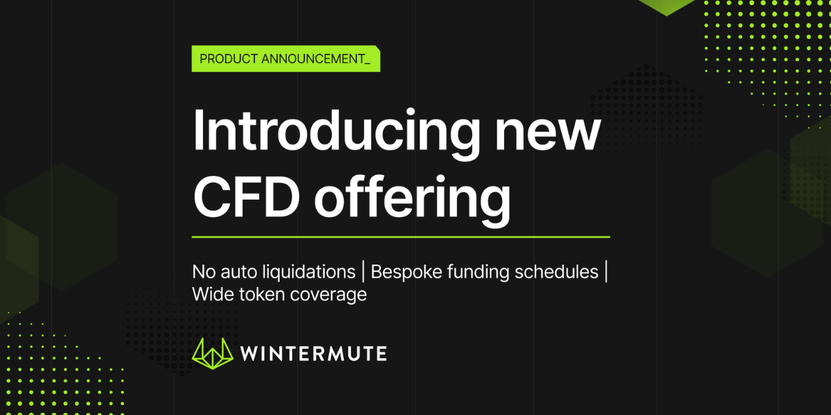 Introducing Wintermute Asia’s New Contracts-For-Difference (CF...